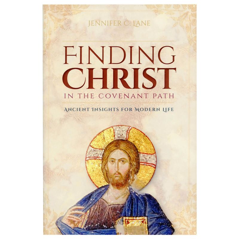 Finding Christ in the Covenant Path