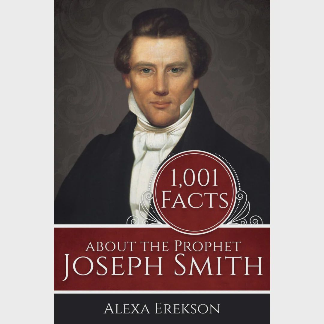 1001 Facts About The Prophet Joseph Smith