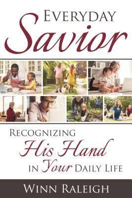 Everyday Savior - Recognizing His Hands In Your Daily Life