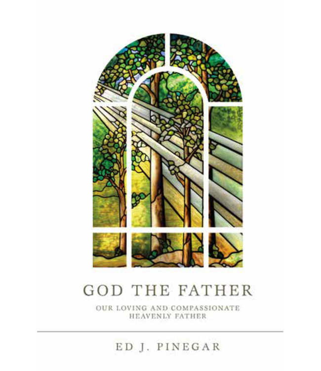 God the Father: Our Loving and Compassionate Heavenly Father by Ed J ...