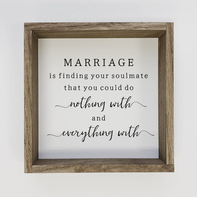 Marriage Nothing and Everything Sign
