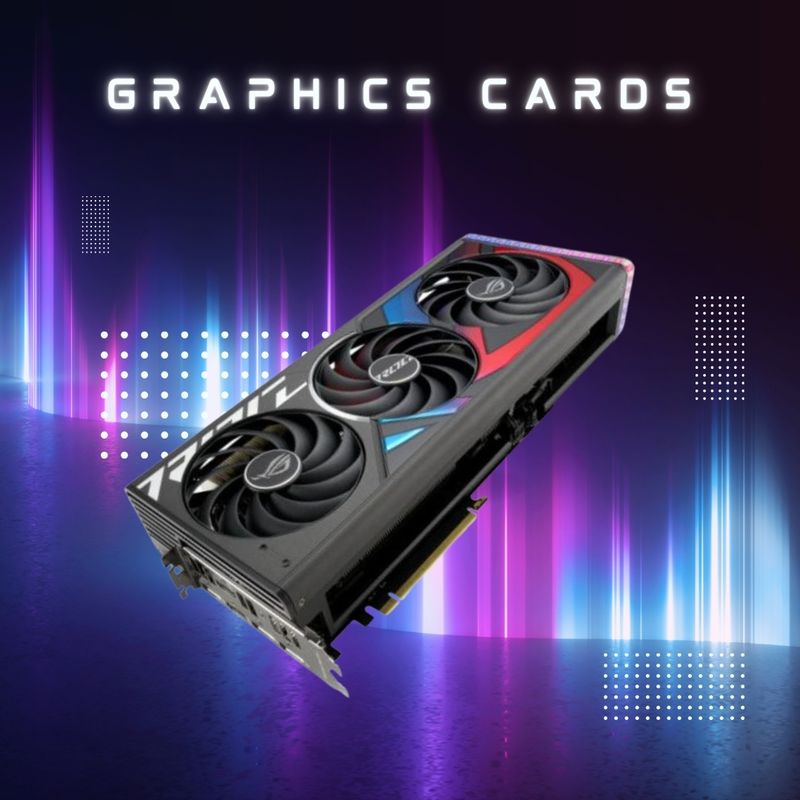 Graphics Cards