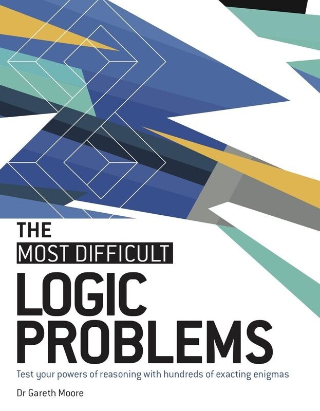 The Most Difficult Logic Problems: Hundreds of Exacting Enigmas | Math ...