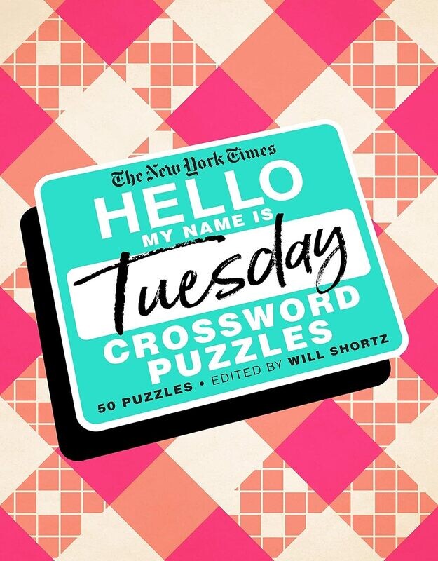 The NYT Hello, My Name Is Tuesday: 50 Crossword Puzzles