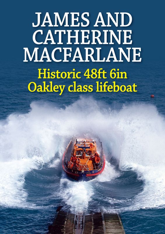 James and Catherine Macfarlane: Historic 48ft 6in Oakley class lifeboat